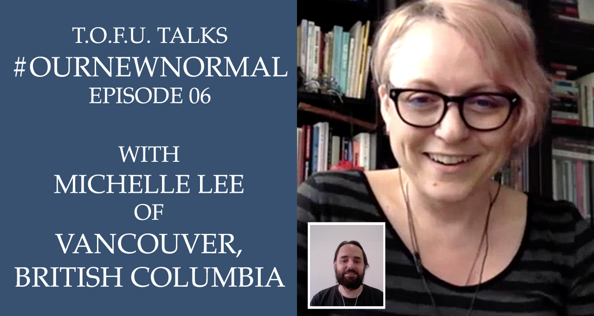 #OurNewNormal | Michelle Lee of Vancouver | T.O.F.U. Magazine