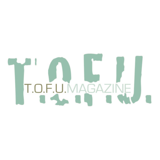 T.O.F.U. Magazine T.O.F.U. Magazine - There is an alternative.